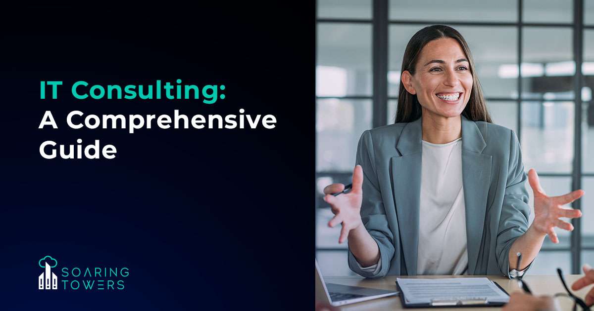IT Consulting: A Comprehensive Guide | Soaring Towers